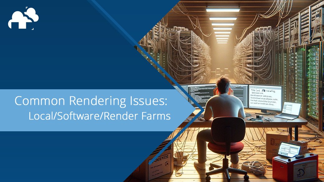 Local machines vs render farms - What are the common issues?